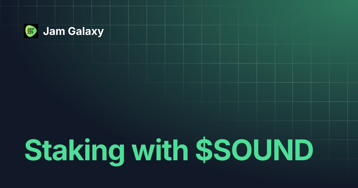 Staking with $SOUND | Jam Galaxy